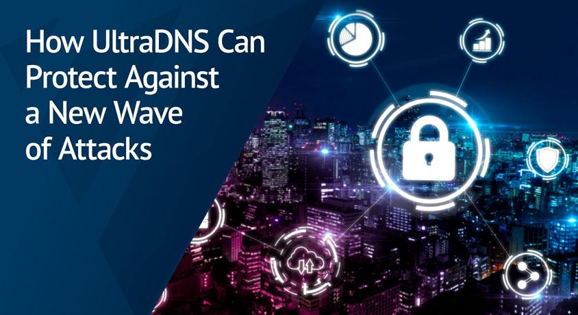 How UltraDNS Can Protect Against a New Wave of Attacks