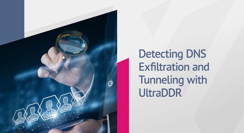 Detecting DNS Exfiltration and Tunneling with UltraDDR