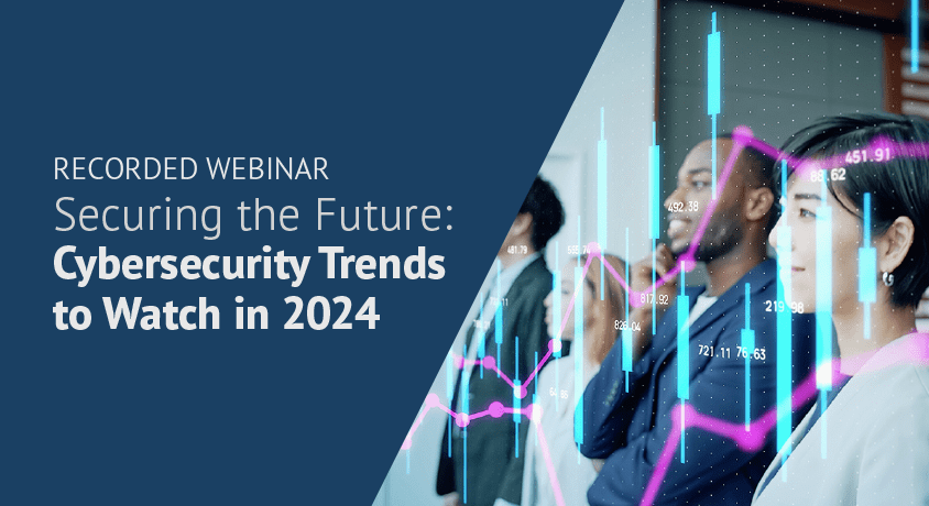 Securing the Future: Cybersecurity Trends to Watch in 2024